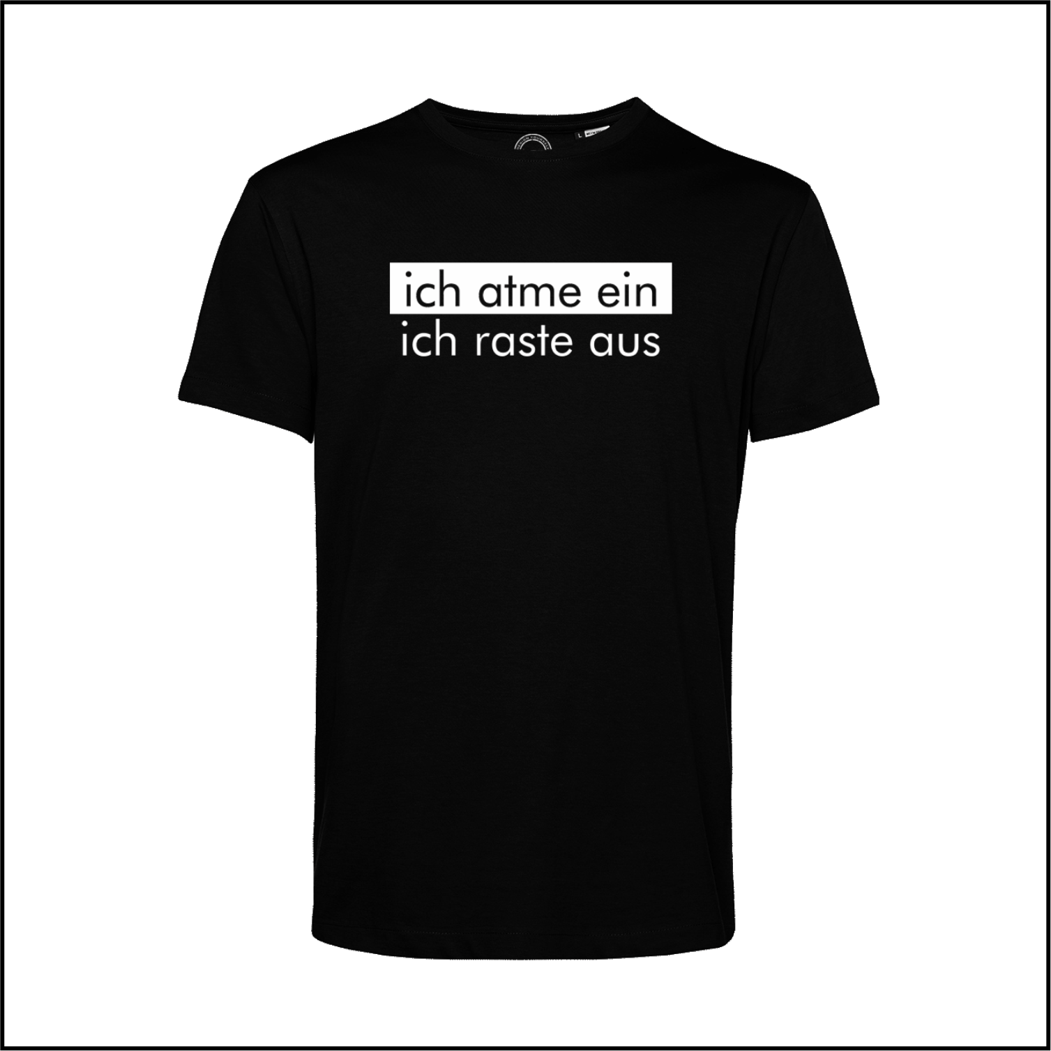 Bio-T-shirt "ich atme ein, ich raste aus" – i-AM print & design