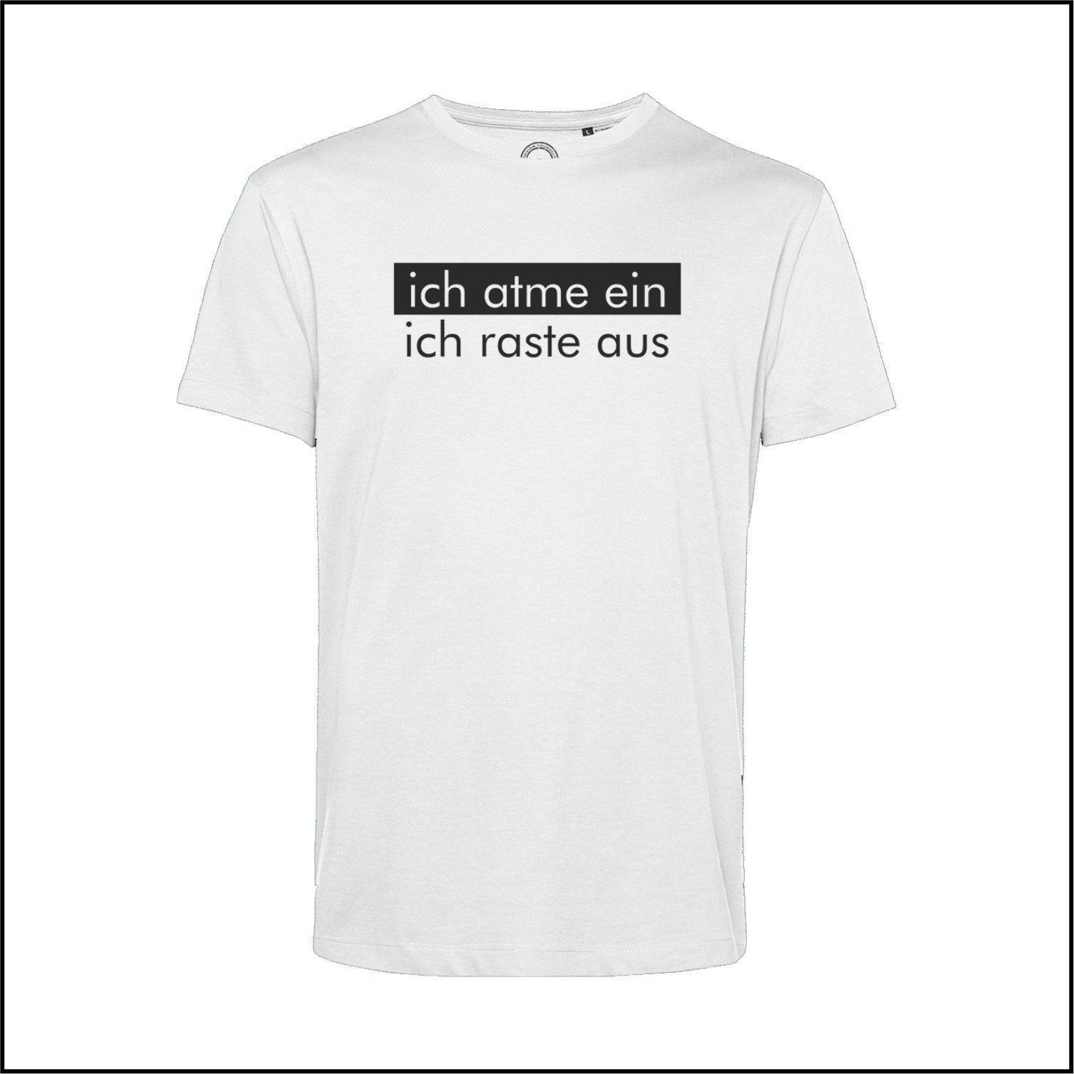 Bio-T-shirt "ich atme ein, ich raste aus" – i-AM print & design